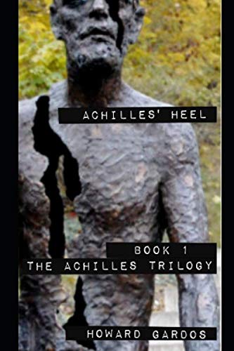 Achilles' Heel (The Achilles Trilogy): Gardos, Howard: 9781094848648 ...
