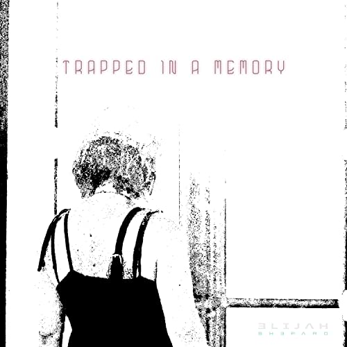 Play Trapped In A Memory by Elijah Shepard on Amazon Music Unlimited