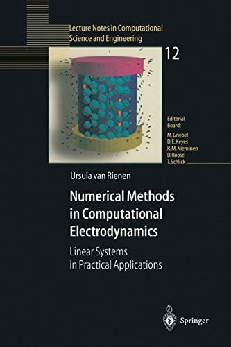 Numerical Methods in Computational Electrodynamics: Linear Systems in Practical Applications ...