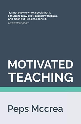 Motivated Teaching: Harnessing the science of motivation to boost ...