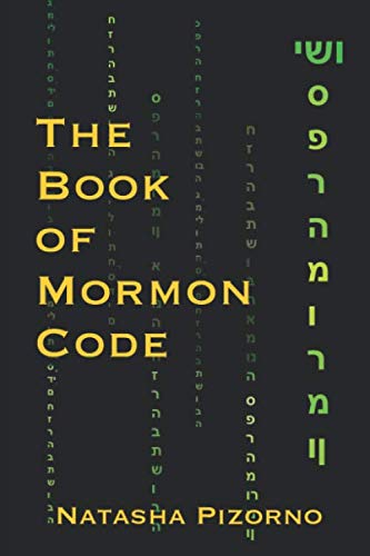 The Book of Mormon Code: Deciphering the Hidden Hebrew Messages in The ...