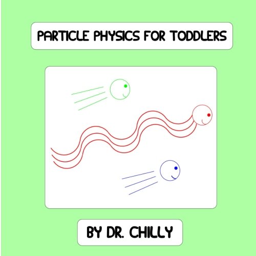 Particle Physics For Toddlers: Chilly, Dr.: 9781537089775: Amazon.com ...
