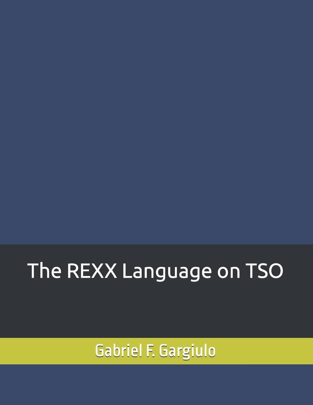 Amazon.com: The REXX Language on TSO: 9781479104772: Gargiulo, Gabriel F.: Books
