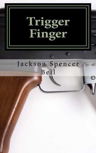Trigger Finger: Amazon.co.uk: Bell, Jackson Spencer: 9781511999526: Books