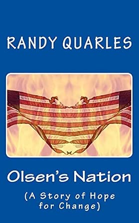 Olsen's Nation: (A Story of Hope for Change): Quarles, Randy ...