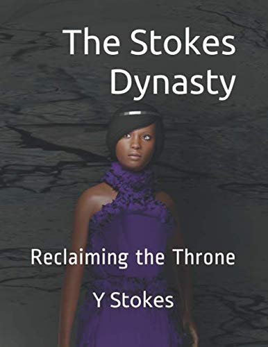 The Stokes Dynasty: Reclaiming the Throne: Stokes, Y: 9798646883088 ...