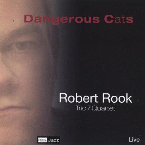 Amazon.com: Dangerous Cats (Live) : Robert Rook Trio & Robert Rook ...