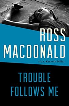 Amazon.com: Trouble Follows Me eBook : Macdonald, Ross: Books