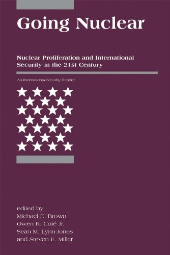 Going Nuclear: Nuclear Proliferation And International Security in the ...