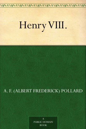 Amazon.com: Henry VIII. eBook : Pollard, A. F. (Albert Frederick ...