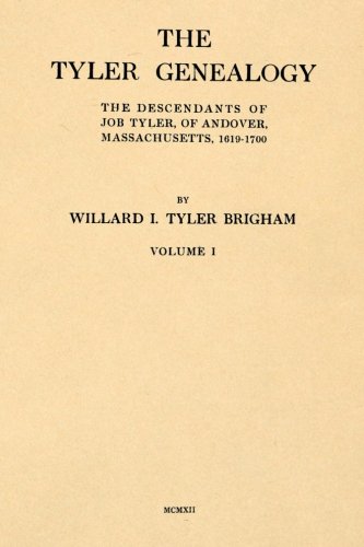 The Tyler Genealogy Volume I: The Descendants of Job Tyler, of Andover ...