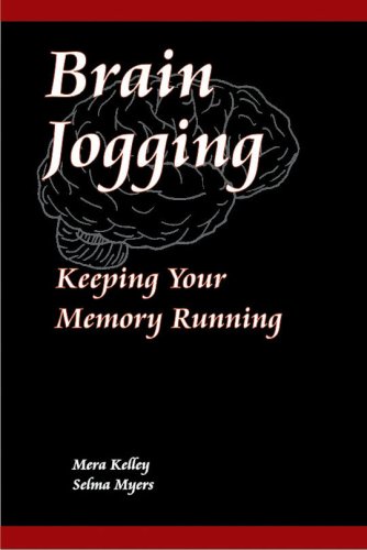 Brain Jogging: Keeping Your Memory Running: Mera Kelley and Selma Myers ...