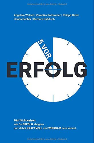 5 vor ERFOLG: Fünf Sichtweisen wie Du ERFOLG steigern und dabei ...