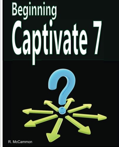 Beginning Captivate 7: McCammon, R: 9781492915522: Amazon.com: Books