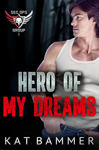 Hero of my Dreams: A Small Town Romantic Suspense (Sec Ops Group ...