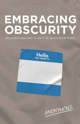 Embracing Obscurity: Becoming Nothing in Light of God’s Everything ...