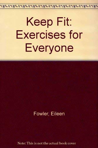 Keep Fit: Exercises for Everyone: Amazon.co.uk: Fowler, Eileen ...