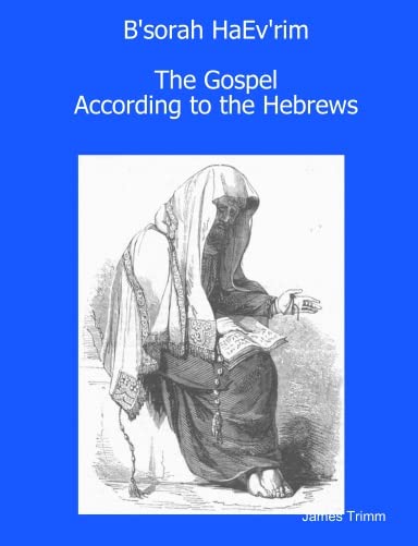 Gospel According to the Hebrews: James Trimm: Amazon.com: Books