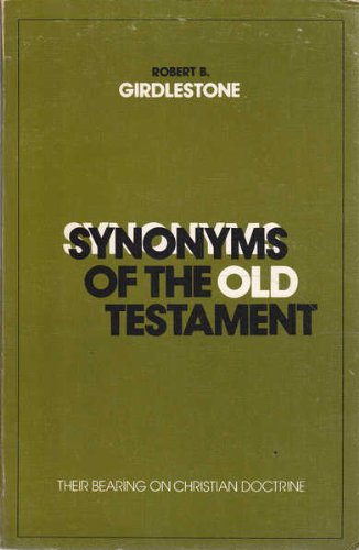 Synonyms of the Old Testament: Their Bearing on Christian Doctrine ...