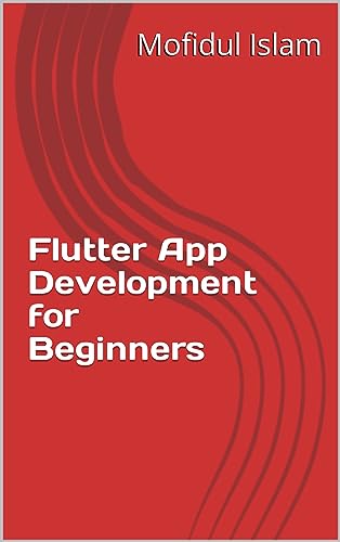 Flutter App Development for Beginners 1, Islam, Mofidul, eBook - Amazon.com