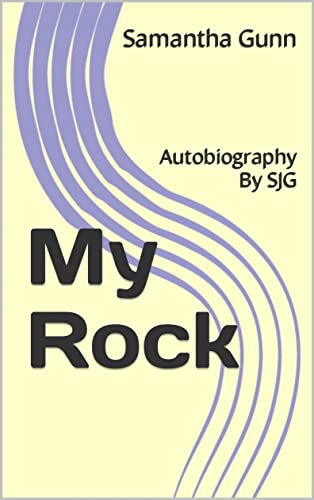 My Rock: Autobiography By SJG eBook : Gunn, Samantha: Amazon.co.uk ...