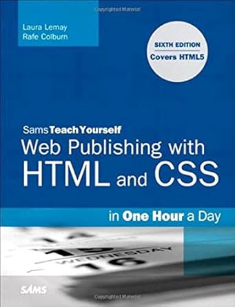 Sams Teach Yourself Web Publishing With HTML and CSS in One Hour a Day ...