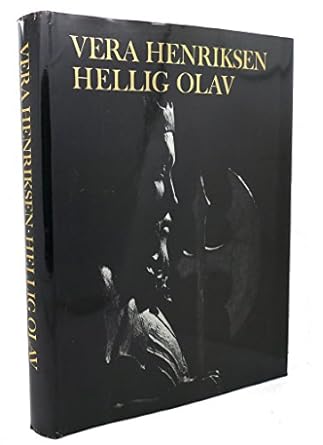 Hellig Olav: Historien om vår nasjonalhelgen, kongen som ble en myte og et symbol, og et ...