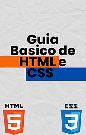 Guia Básico de HTML e CSS: Aprenda o básico de html e css para se ...