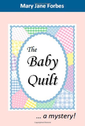 The Baby Quilt: Mary Jane Forbes: 9780982748886: Amazon.com: Books
