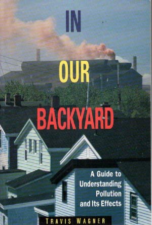 In Our Backyard: A Guide to Understanding Pollution and Its Effects ...