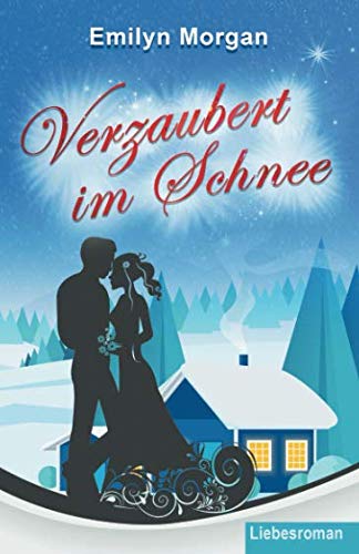 Verzaubert im Schnee: Liebesroman : Morgan, Emilyn: Amazon.de: Bücher