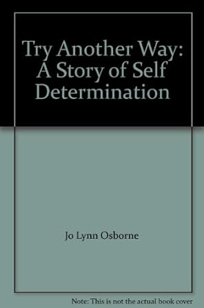 Try Another Way: A Story of Self Determination: 9781605303055: Books ...