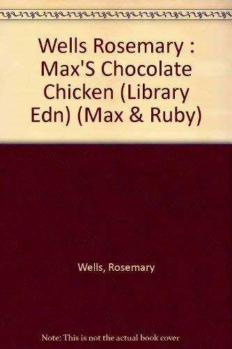 Max's Chocolate Chicken (Max and Ruby): Wells, Rosemary: 9780803705869 ...