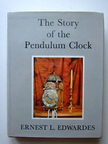 Story of the Pendulum Clock: Ernest L. Edwardes: 9780854270491: Amazon ...