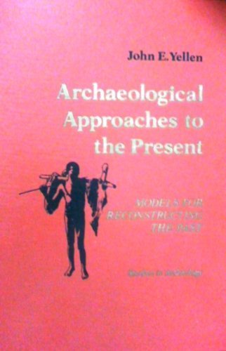 Archaeological approaches to the present: Models for reconstructing the ...