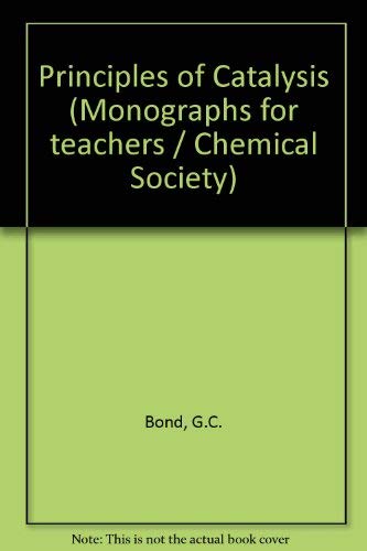 Principles of Catalysis: Geoffrey C. Bond: 9780851867892: Amazon.com: Books