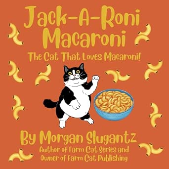 Jack-a-Roni Macaroni: The Cat that Loves Macaroni!: Publishing, FarmCat ...