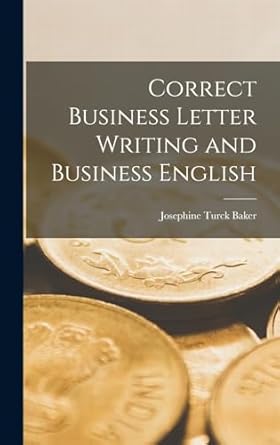 Correct Business Letter Writing and Business English: Baker, Josephine ...