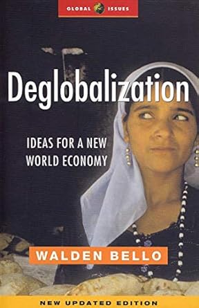 Deglobalization: Ideas for a New World Economy (Global Issues) - Bello ...
