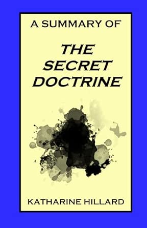 A Summary of The Secret Doctrine: Hillard, Katharine, Osterhage, Scott ...