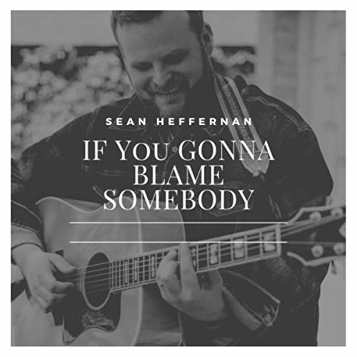 If You Gonna Blame Somebody (Live) de Sean Heffernan no Amazon Music ...
