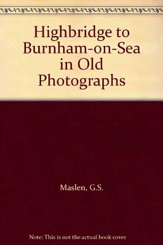 Burnham-on-Sea and Highbridge in Old Photographs: Maslen, Geoffrey ...