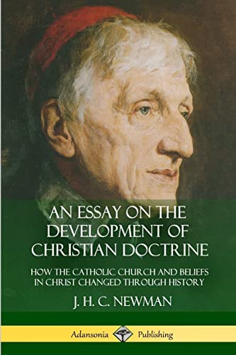 Snapklik.com : An Essay On The Development Of Christian Doctrine: How ...