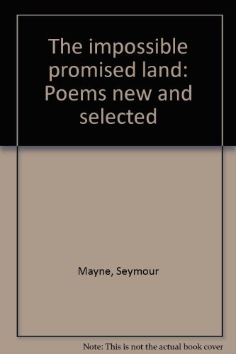The impossible promised land : poems new and selected: Mayne, Seymour ...