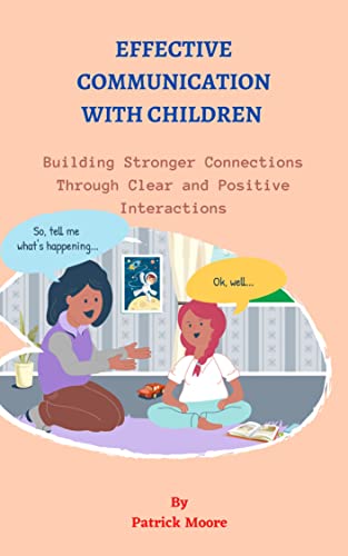 Amazon.com: EFFECTIVE COMMUNICATION WITH CHILDREN : Building Stronger ...