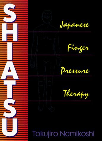 Shiatsu: Japanese Finger-Pressure Therapy by Tokujiro Namikoshi (1972 ...