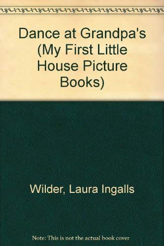 Dance at Grandpa's (My First Little House Picture Books): Wilder, Laura ...