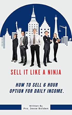 Amazon.com: SELL IT LIKE A NINJA: HOW TO SELL 6 HOUR OPTION FOR DAILY ...