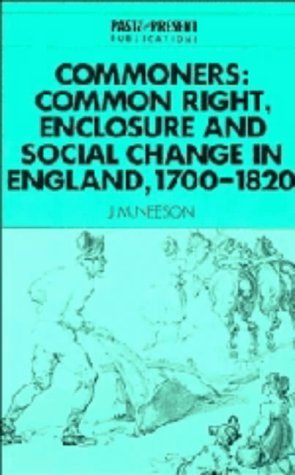 Commoners: Common Right, Enclosure and Social Change in England, 1700 ...