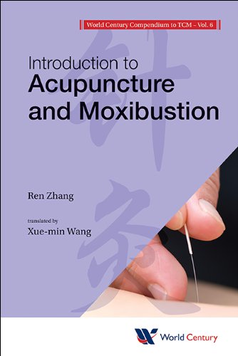 World Century Compendium To Tcm - Volume 6: Introduction To Acupuncture ...